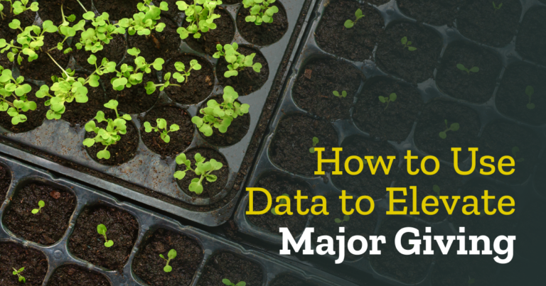 How to Use Data to Elevate Major Giving | Benefactor Group