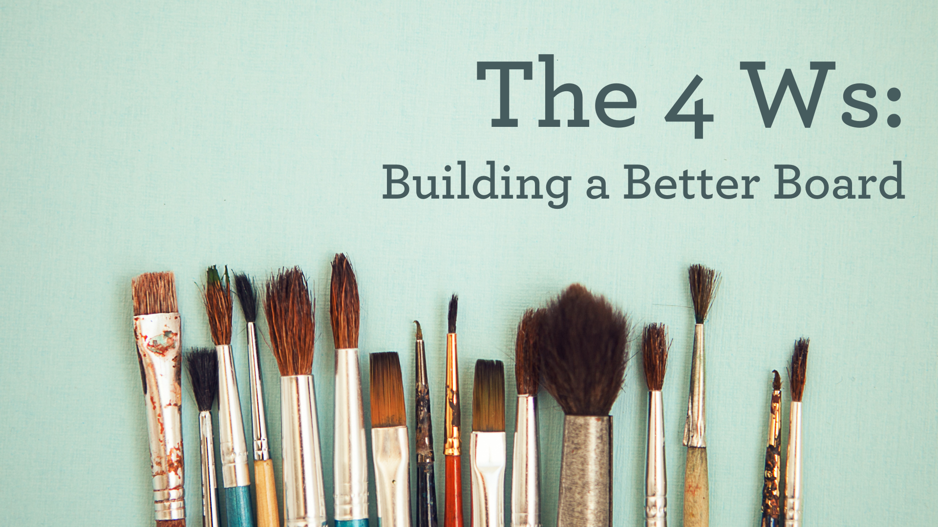 The 4 Ws: Building A Better Board | Benefactor Group